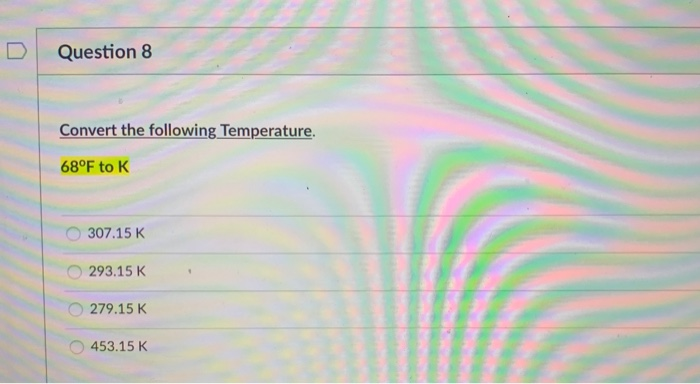 Solved Question 7 Convert the following temperatures. 68 °F | Chegg.com