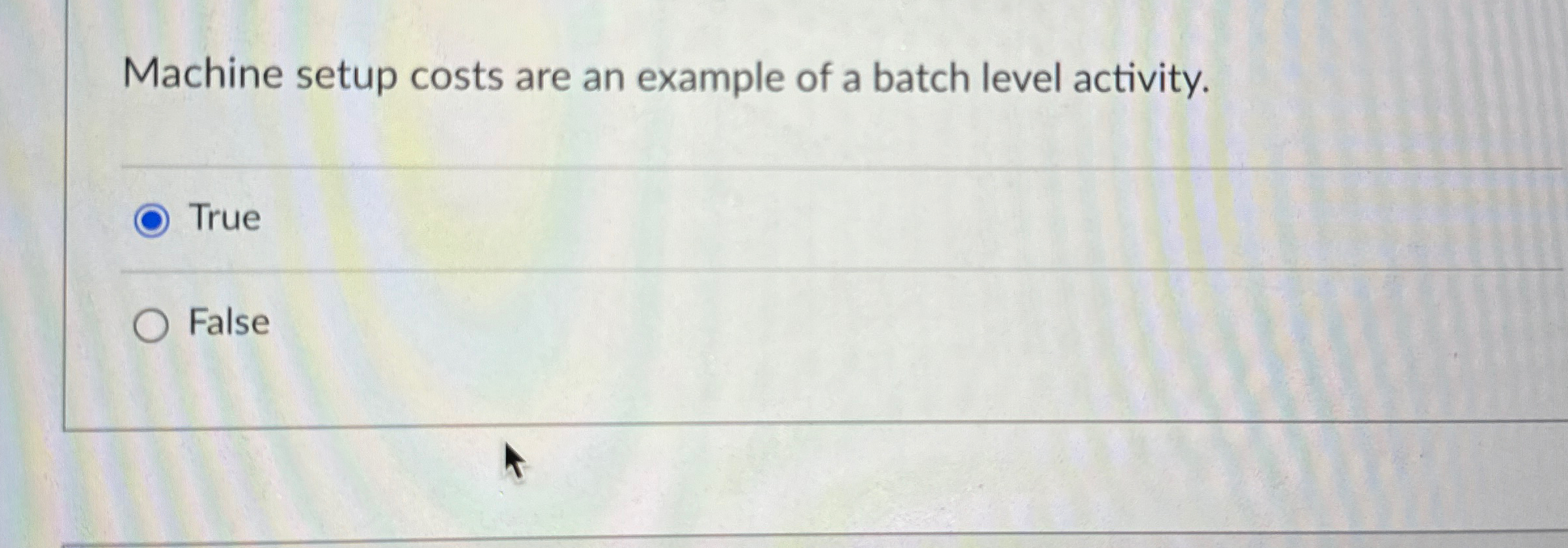 Solved Machine setup costs are an example of a batch level | Chegg.com