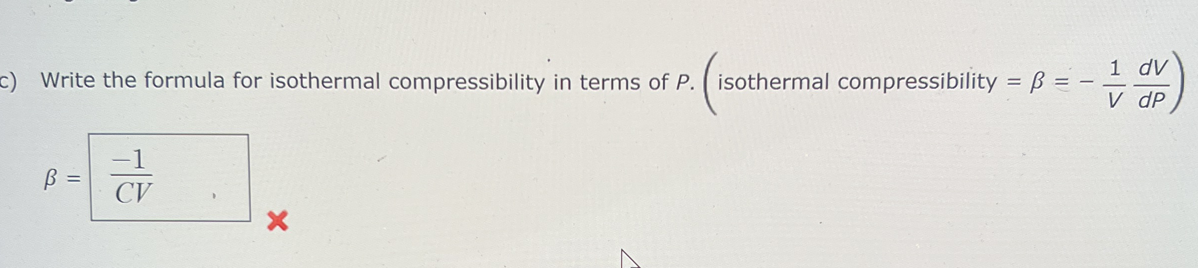 Solved c) ﻿Write the formula for isothermal compressibility | Chegg.com