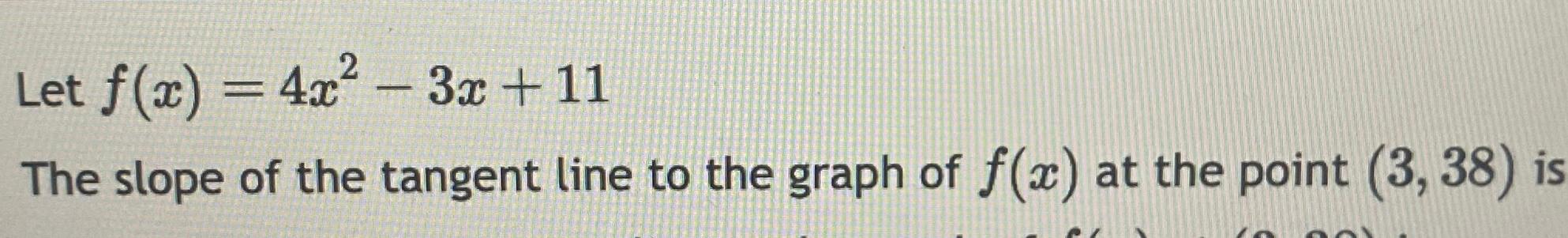 Solved Let f(x)=4x2-3x+11The slope of the tangent line to | Chegg.com