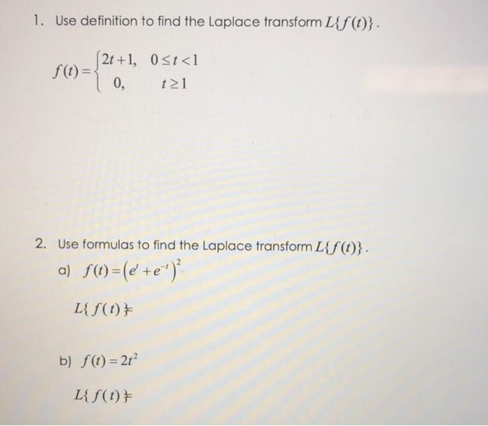 Solved 1. Use definition to find the Laplace transform | Chegg.com