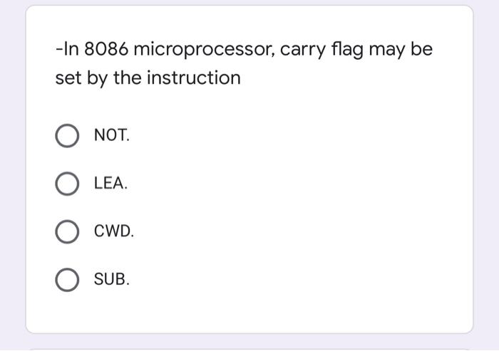 Solved -In 8086 microprocessor, carry flag may be set by the | Chegg.com
