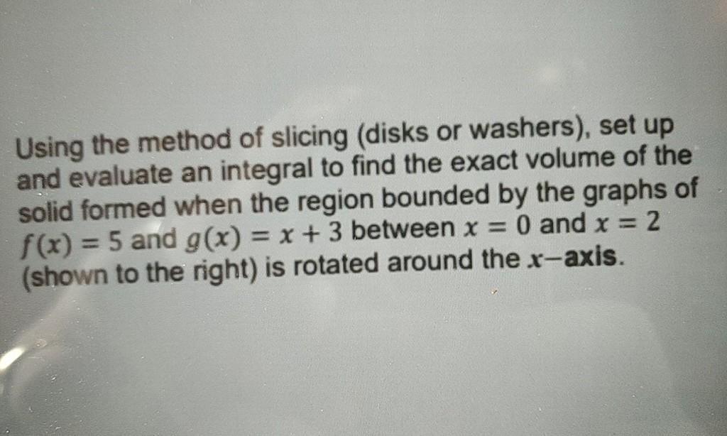Solved Using the method of slicing (disks or washers), set | Chegg.com