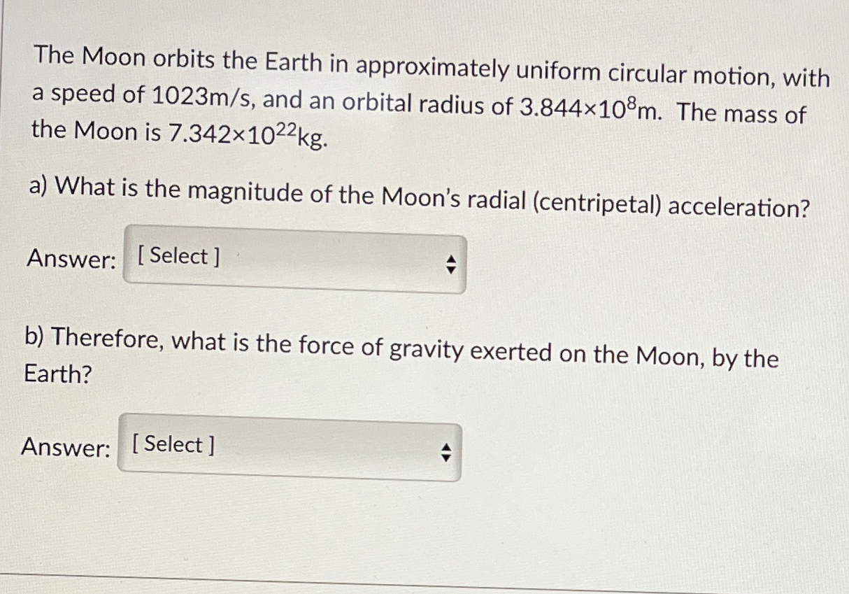 Solved The Moon orbits the Earth in approximately uniform | Chegg.com