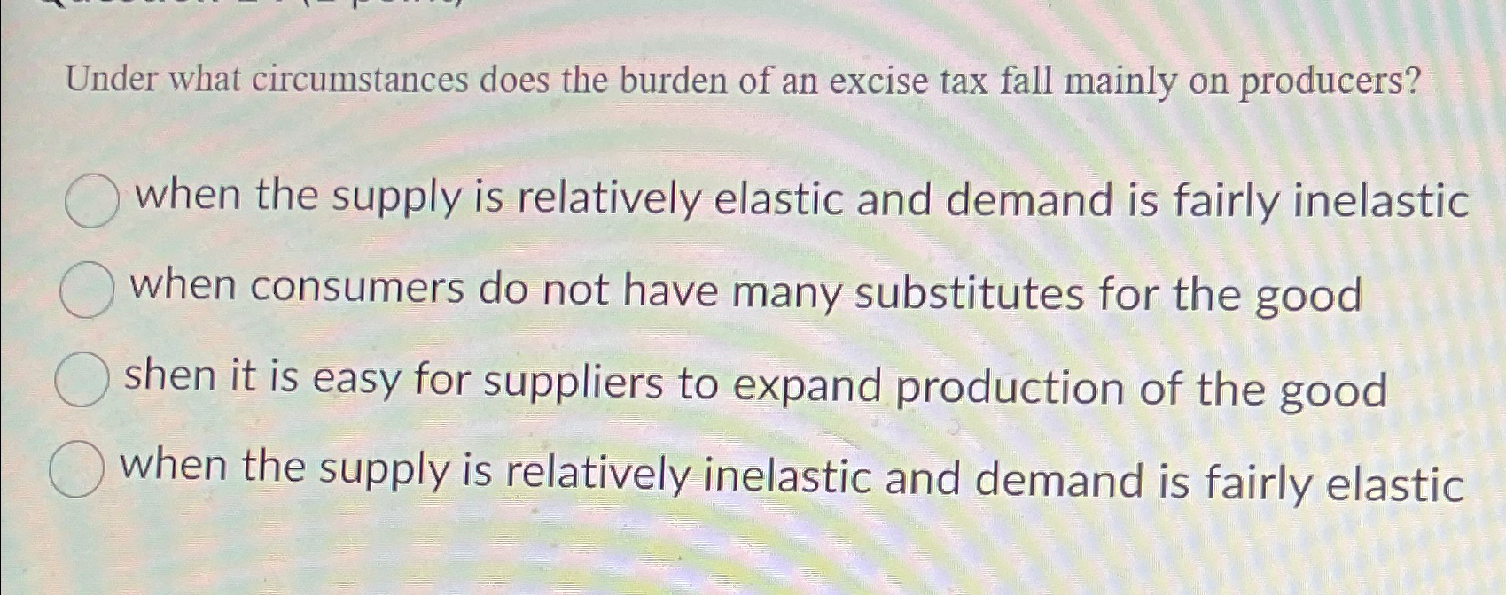 Solved Under what circumstances does the burden of an excise | Chegg.com
