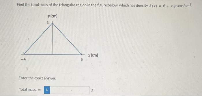 Solved Find the total mass of the triangular region in the | Chegg.com