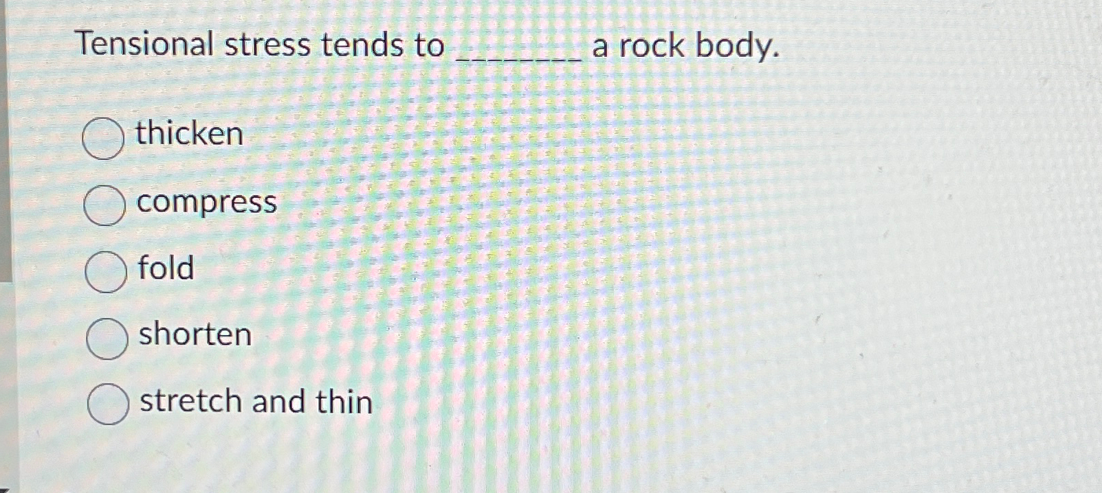 Solved Tensional stress tends to ﻿a rock | Chegg.com