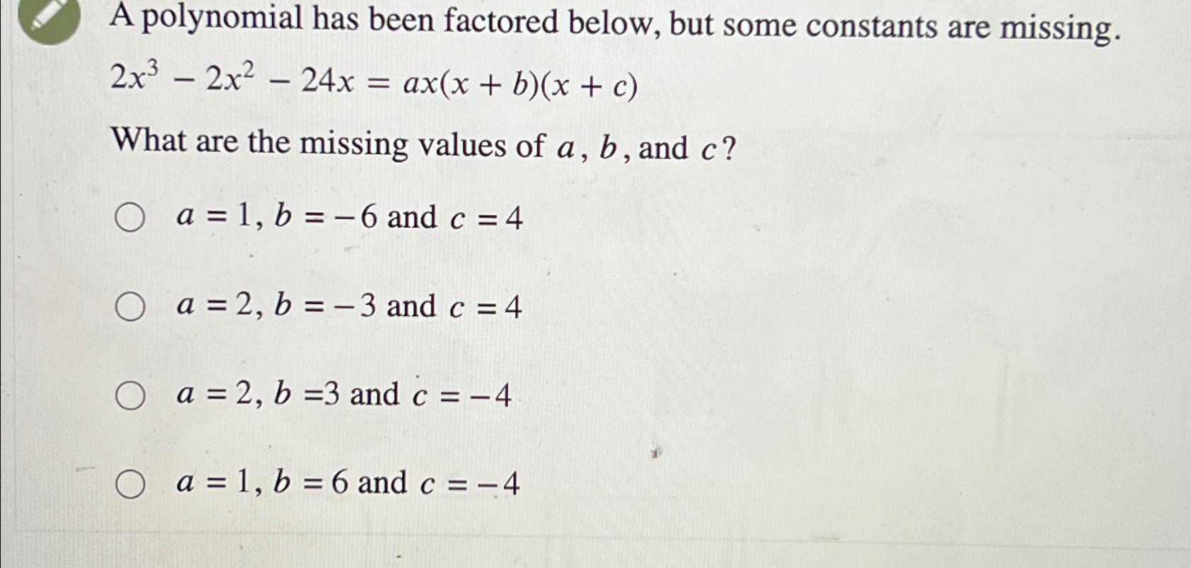 Solved A polynomial has been factored below, but some | Chegg.com