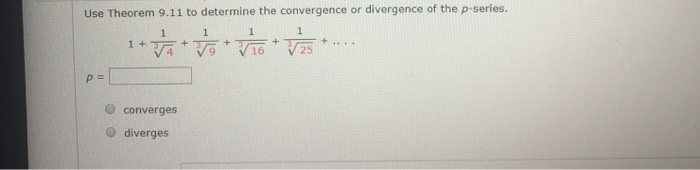 Solved Use Theorem 9.11 to determine the convergence or | Chegg.com