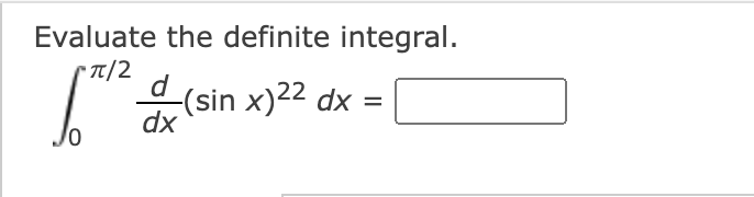 Solved Evaluate the definite integral.∫0π2ddx(sinx)22dx= | Chegg.com