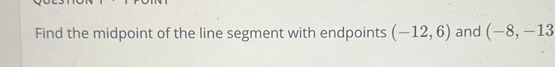 Solved Find the midpoint of the line segment with endpoints | Chegg.com
