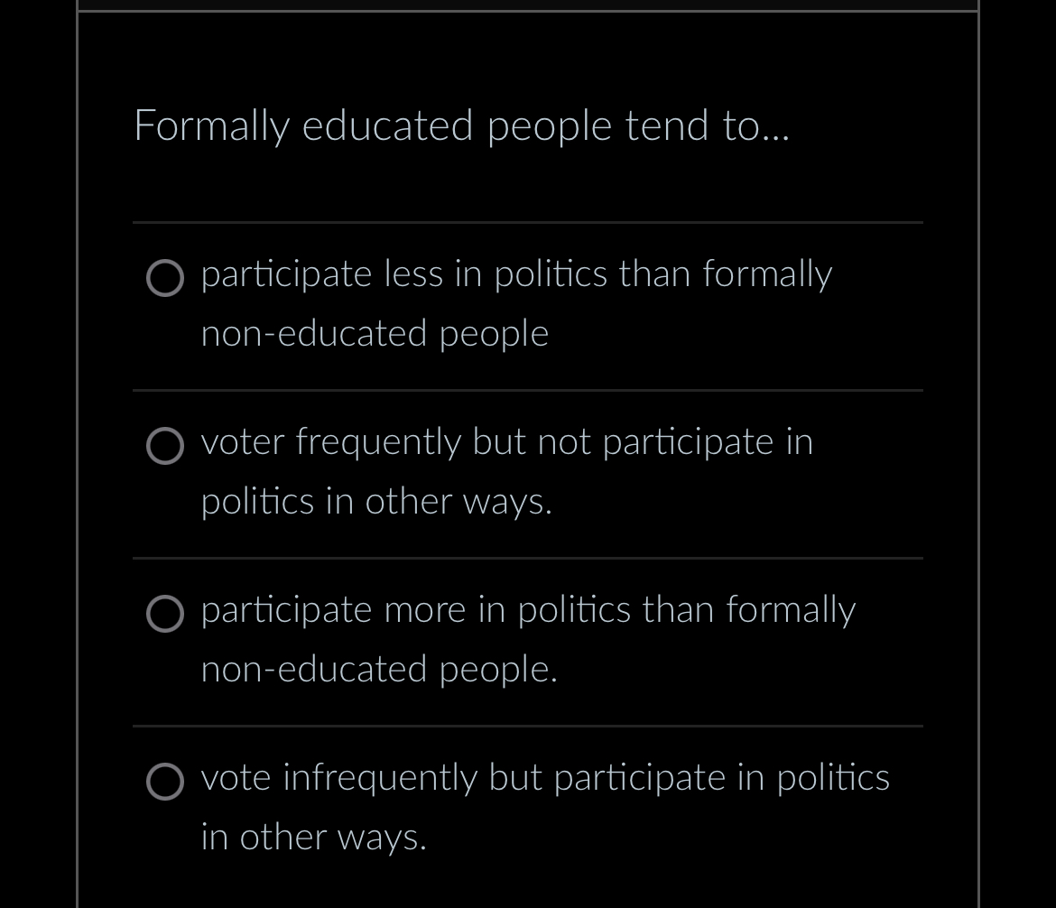 Solved Formally educated people tend to...participate less | Chegg.com