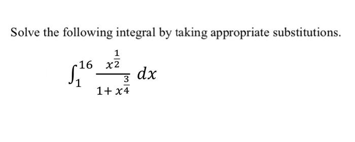Solved Solve the following integral by taking appropriate | Chegg.com