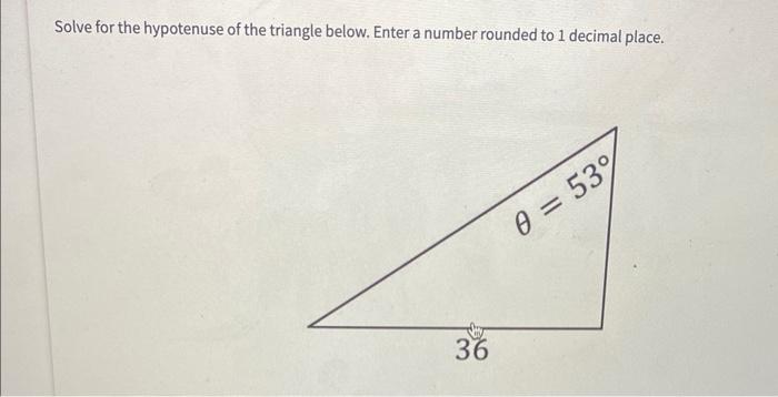 Solved Solve for the hypotenuse of the triangle below. Enter | Chegg.com