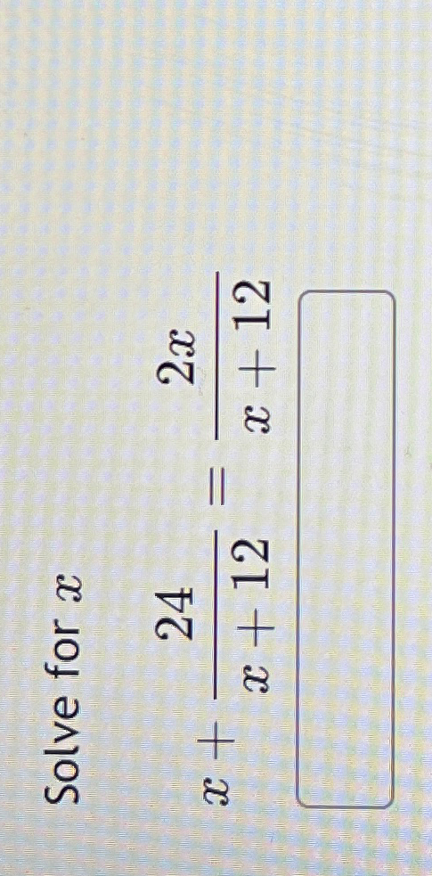 Solved Solve for xx+24x+12=2xx+12 | Chegg.com