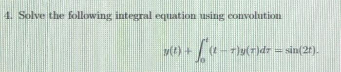 Solved 4. Solve the following integral equation using | Chegg.com