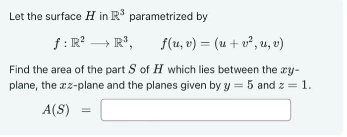 Solved Let the surface H in R3 parametrized by | Chegg.com