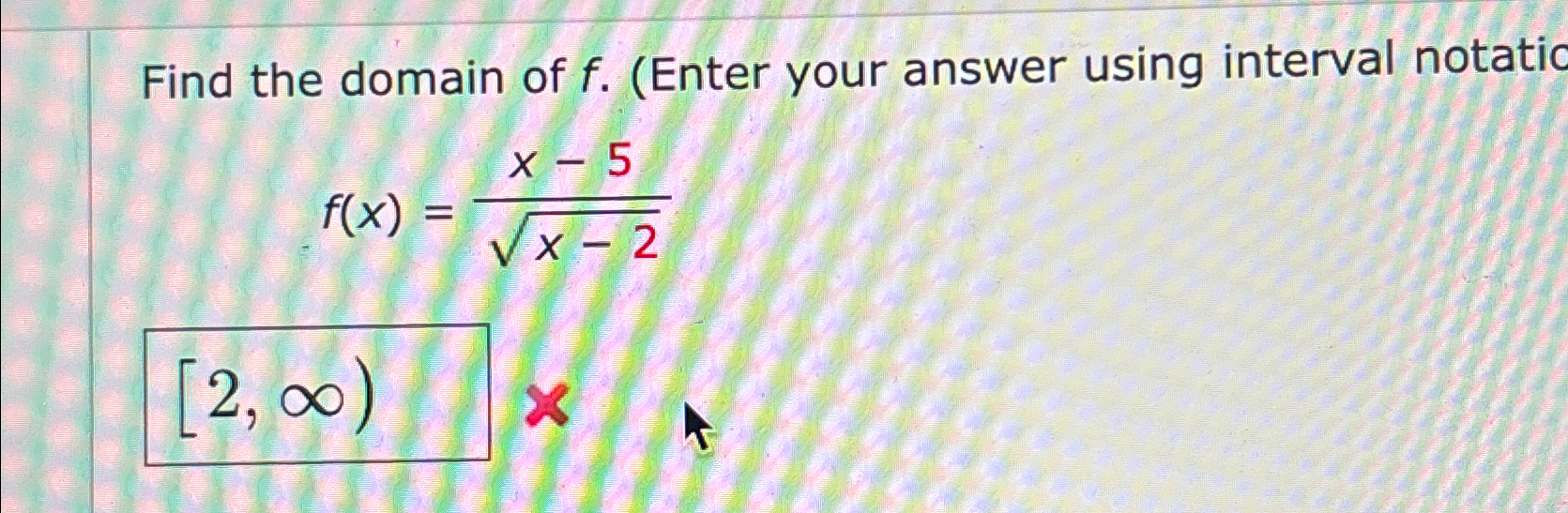 Solved Find the domain of f. (Enter your answer using | Chegg.com