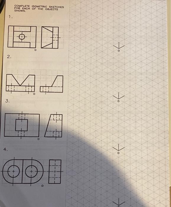 Solved COMPLETE ISOMETRIC SKETCHES FOR EACH OF THE OBJECTS | Chegg.com
