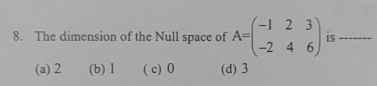 Solved The dimension of the Null space of | Chegg.com
