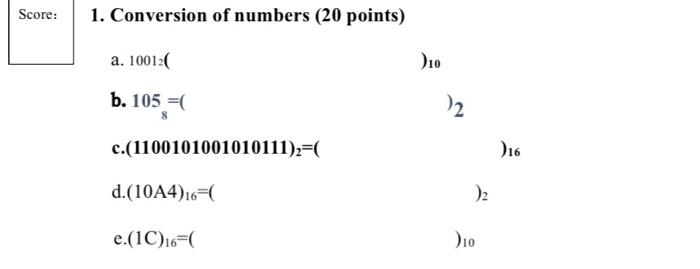 Solved 1. Conversion of numbers ( 20 points) a. 10012()10 b. | Chegg.com