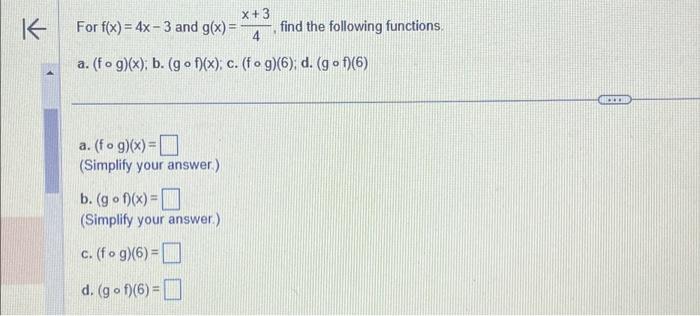 Solved K x+3 For f(x) = 4x-3 and g(x)= 4 a. (fog)(x); b. | Chegg.com