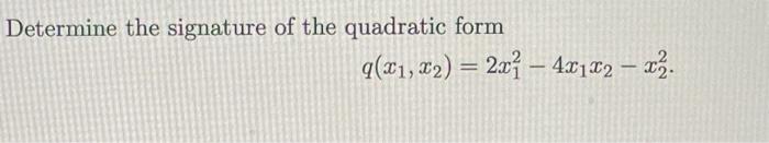Solved Determine the signature of the quadratic form | Chegg.com