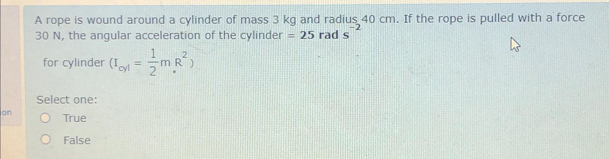 Solved A rope is wound around a cylinder of mass 3kg ﻿and | Chegg.com
