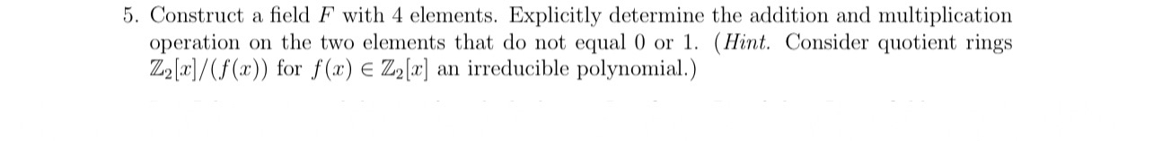 Solved Construct a field F ﻿with 4 ﻿elements. Explicitly | Chegg.com