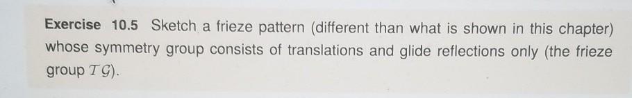 Solved Exercise 10.5 Sketch a frieze pattern (different than | Chegg.com