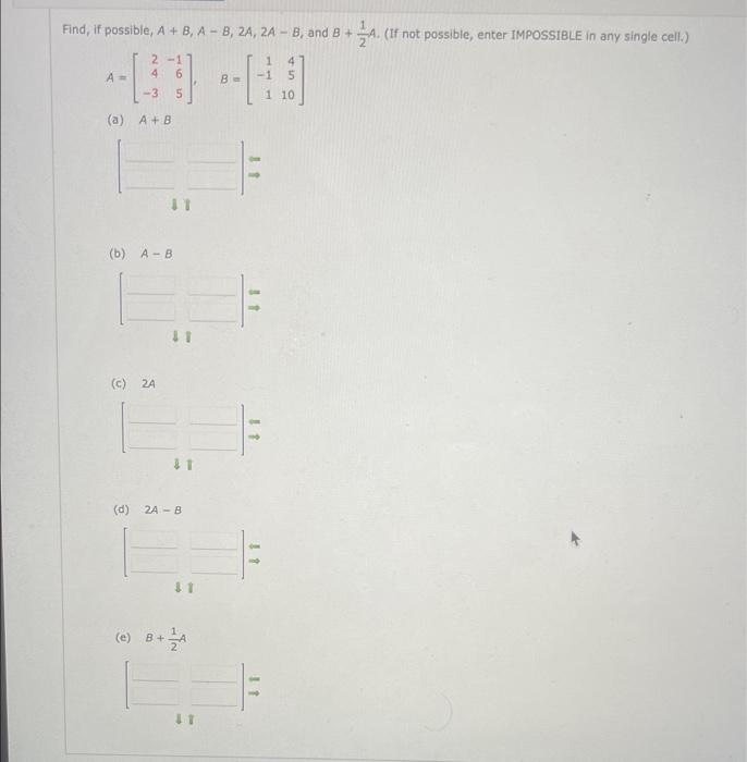 Solved ind, if possible, A+B,A−B,2A,2A−B, and B+21A. (If not | Chegg.com