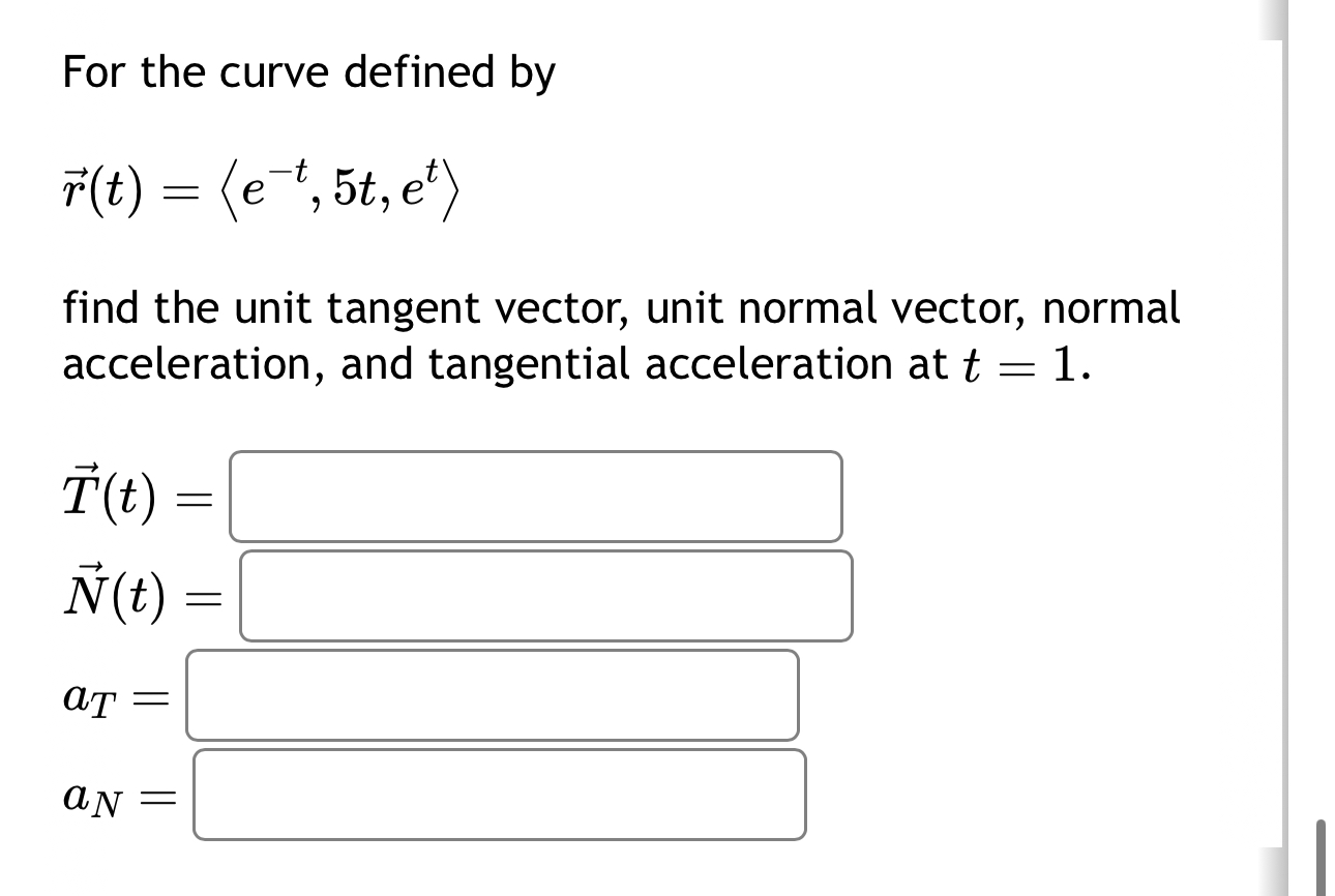 Solved For the curve defined byvec(r)(t)=(:e-t,5t,et:)find | Chegg.com