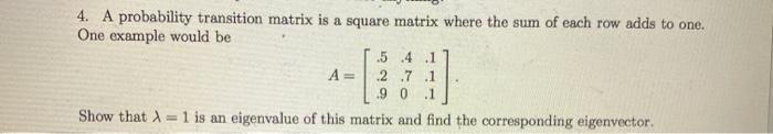 Solved 4. A probability transition matrix is a square matrix | Chegg.com