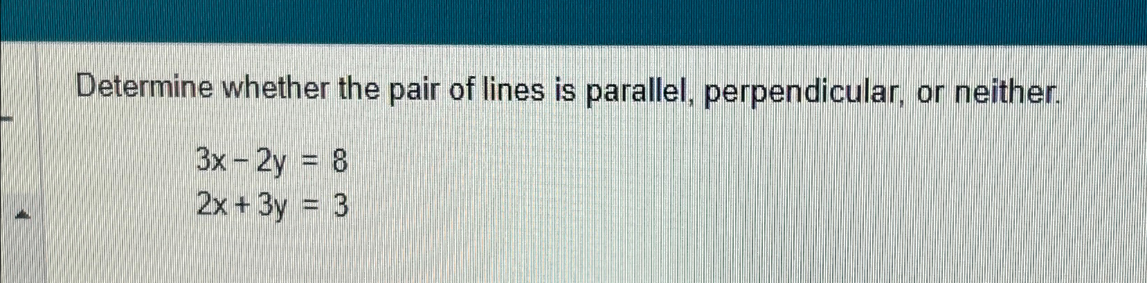 Solved Determine whether the pair of lines is parallel, | Chegg.com