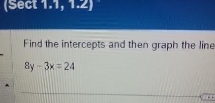 Solved Find the intercepts and then graph the line8y-3x=24 | Chegg.com