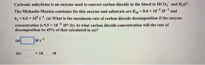 Solved Carbonic anhydrase is an enzyme used to convert | Chegg.com