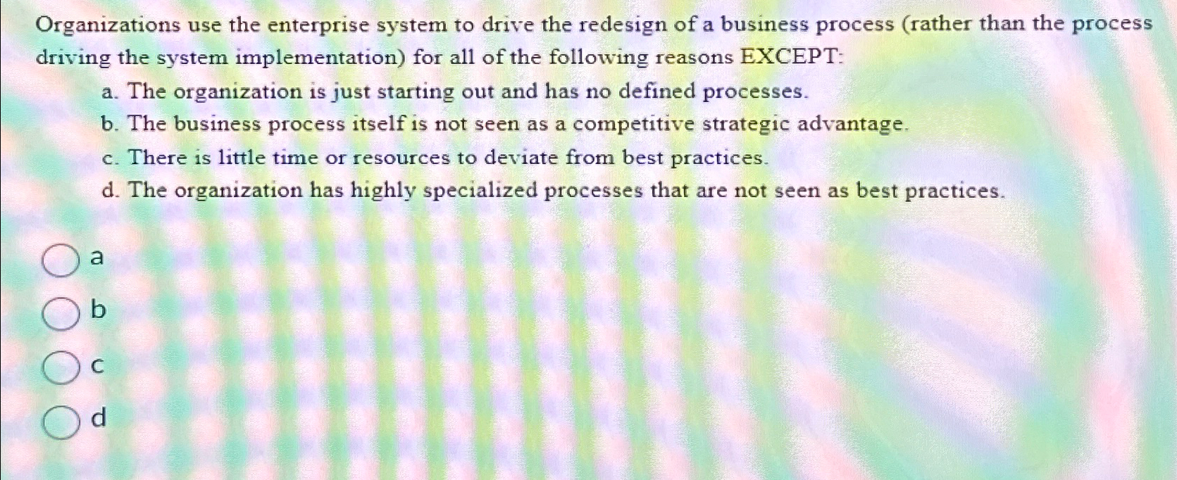 Solved Organizations use the enterprise system to drive the | Chegg.com