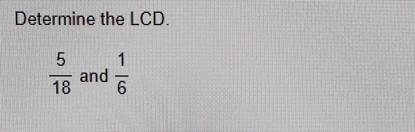 Solved Determine the LCD.518 ﻿and 16 | Chegg.com
