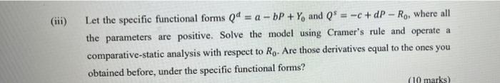 Solved (iii) Let the specific functional forms Qd = a - bP+ | Chegg.com