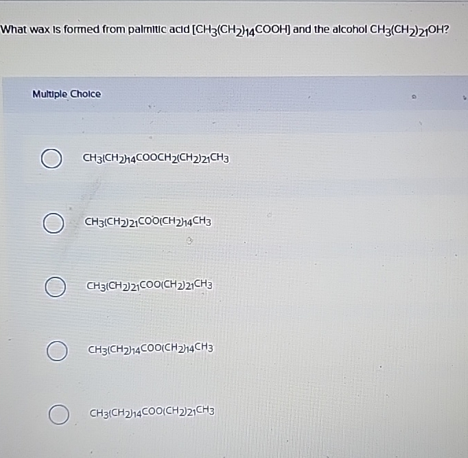 What wax is formed from palmitic acid CH3(CH2)4COO H | Chegg.com