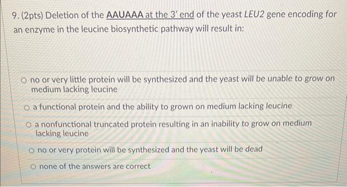 Solved 9. (2pts) Deletion of the AAUAAA at the 3′ end of the | Chegg.com