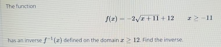 Solved The functionf(x)=-2x+112+12,x≥-11has an inverse | Chegg.com