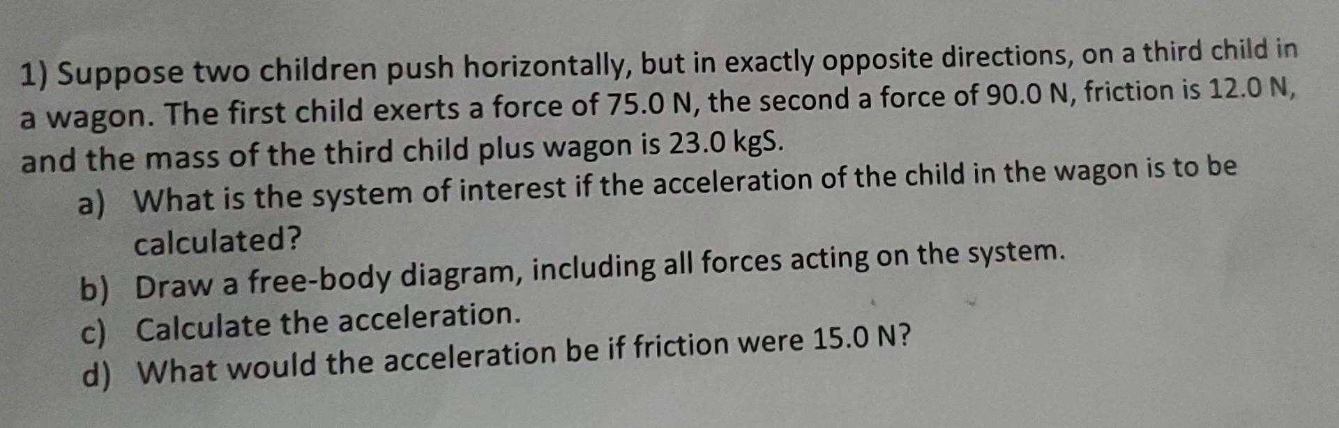 Solved 1) Suppose two children push horizontally, but in | Chegg.com
