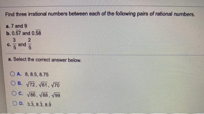 Solved Find three irrational numbers between each of the | Chegg.com
