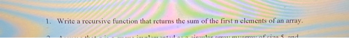 Solved 1. Write a recursive function that returns the sum of | Chegg.com