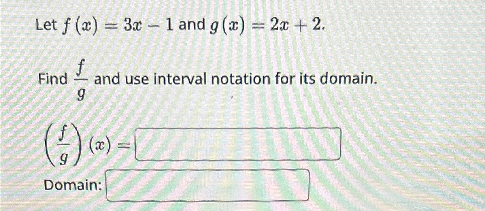 Solved Let f(x)=3x-1 ﻿and g(x)=2x+2.Find fg ﻿and use | Chegg.com