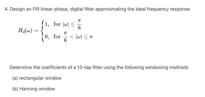 Solved 4. Design an FIR linear-phase, digital filter | Chegg.com