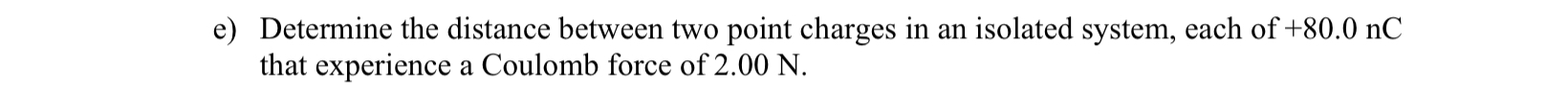 Solved e) ﻿Determine the distance between two point charges | Chegg.com