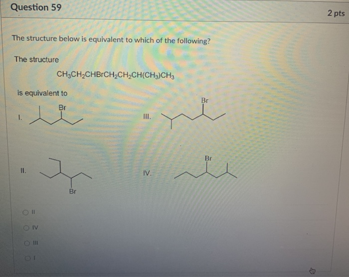 Solved Question 59 2 pts The structure below is equivalent | Chegg.com