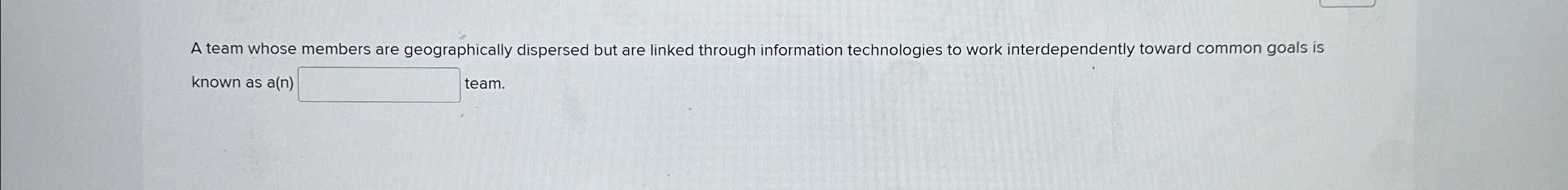 Solved A team whose members are geographically dispersed but | Chegg.com